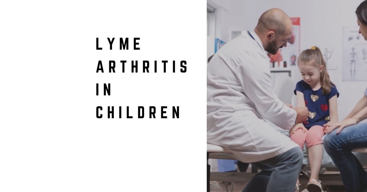 Lyme Arthritis in Children: Knee Swelling Without Rash