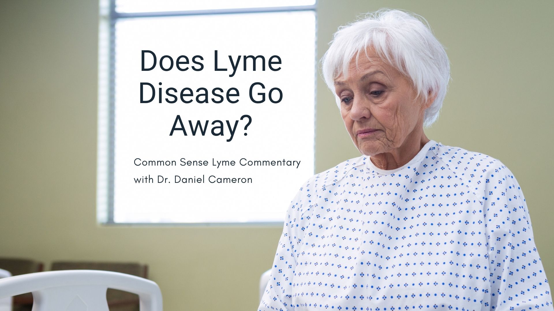 Does Lyme Disease Go Away? - Daniel Cameron MD
